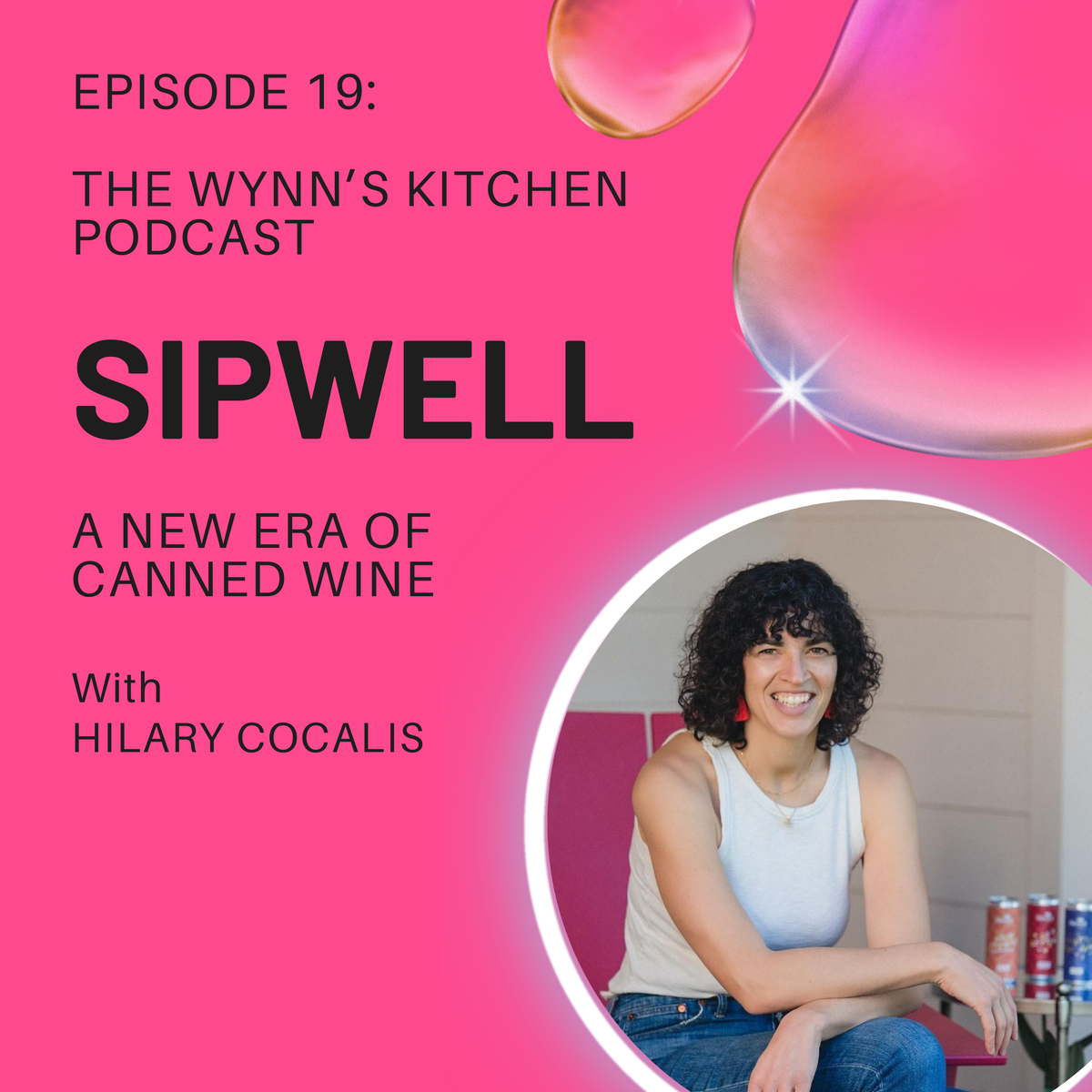 Episode 19: SipWell Wine: A New Era of Canned Wine with Hilary Cocalis ...